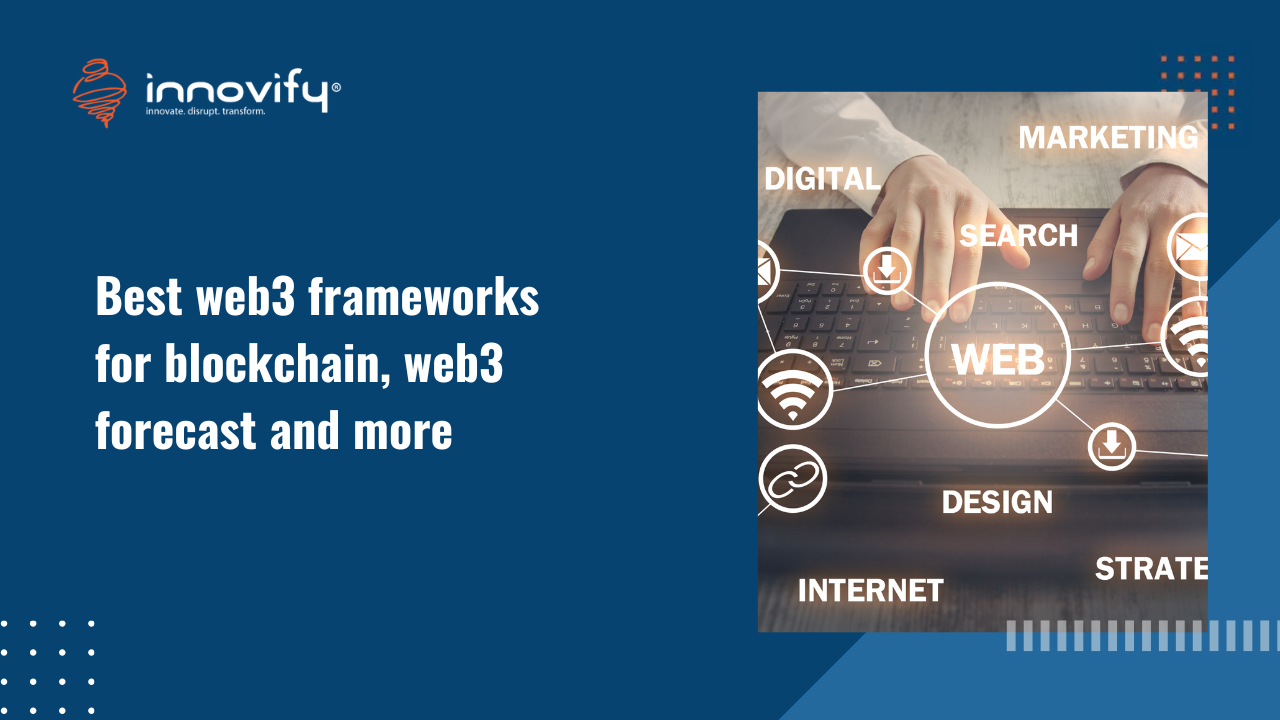 Best web3 frameworks for blockchain, web3 forecast and more - Innovify