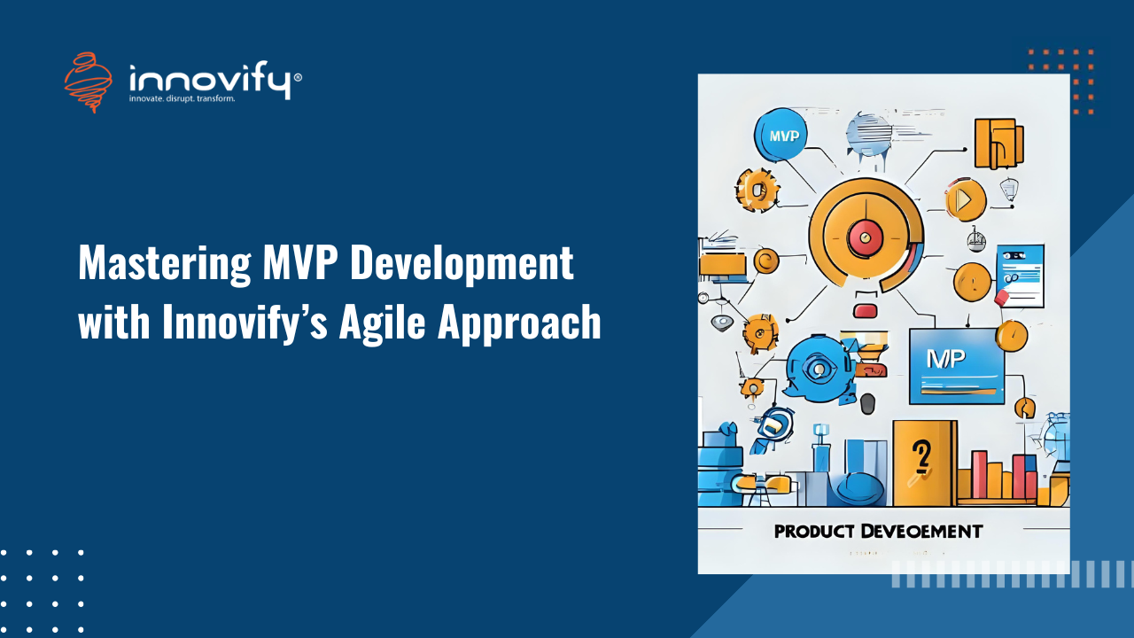 Mastering MVP Development with Innovify's Agile Approach - Innovify